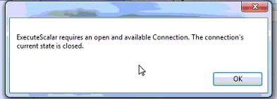 Execute scalar requires an open an available connection.The connection’s current state is closed ...